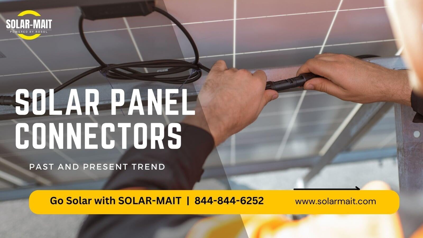 SOLAR PANEL CONNECTORS: PAST AND PRESENT TREND | SOLAR-MAIT