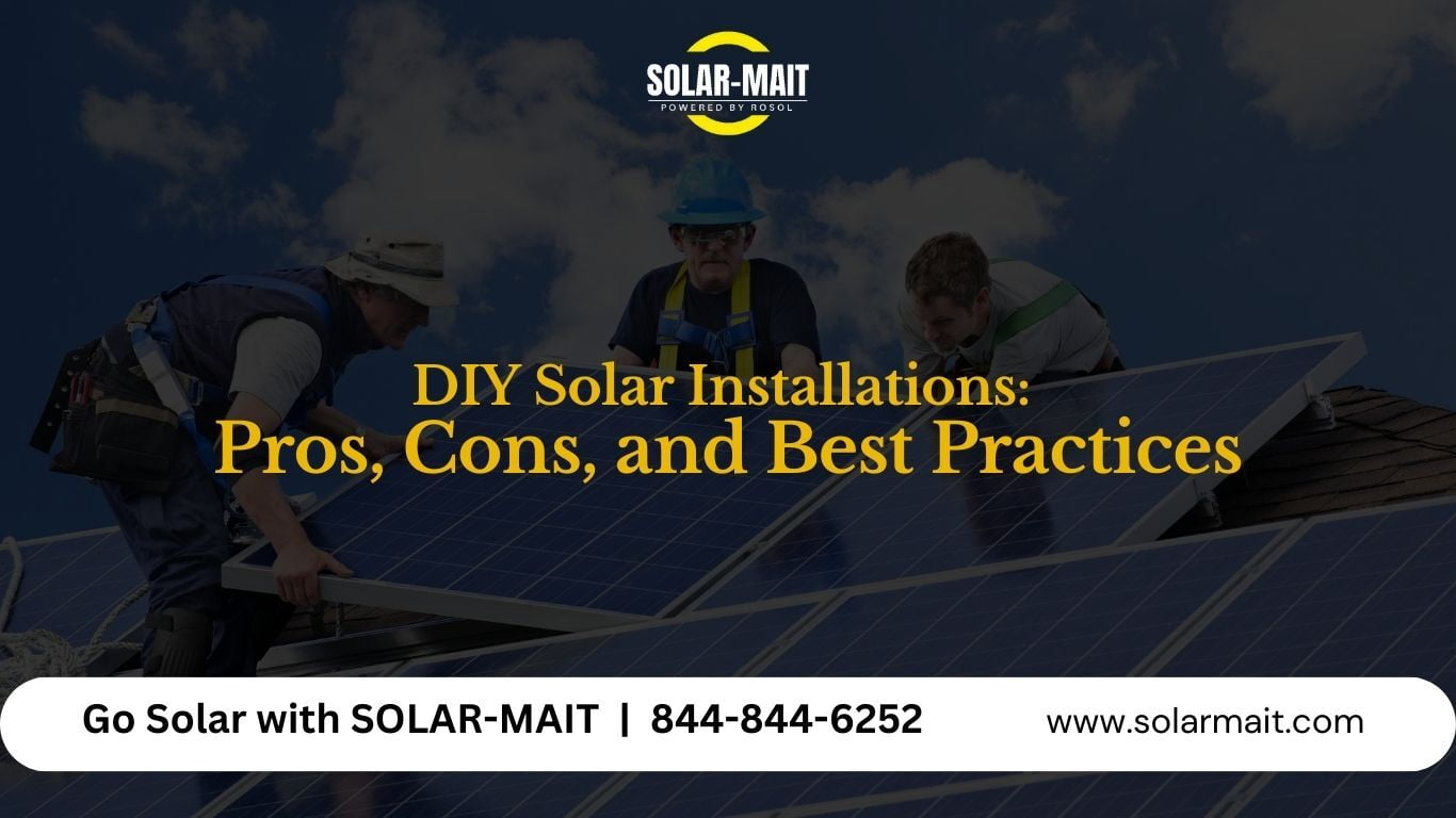 DIY Solar Installations: Pros, Cons, and Best Practices | SOLAR-MAIT