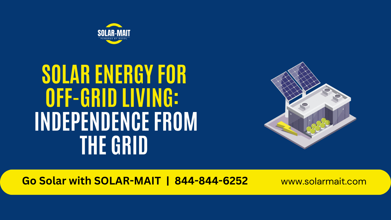 Solar Energy for Off-Grid Living: Independence from the Grid | SOLAR-MAIT